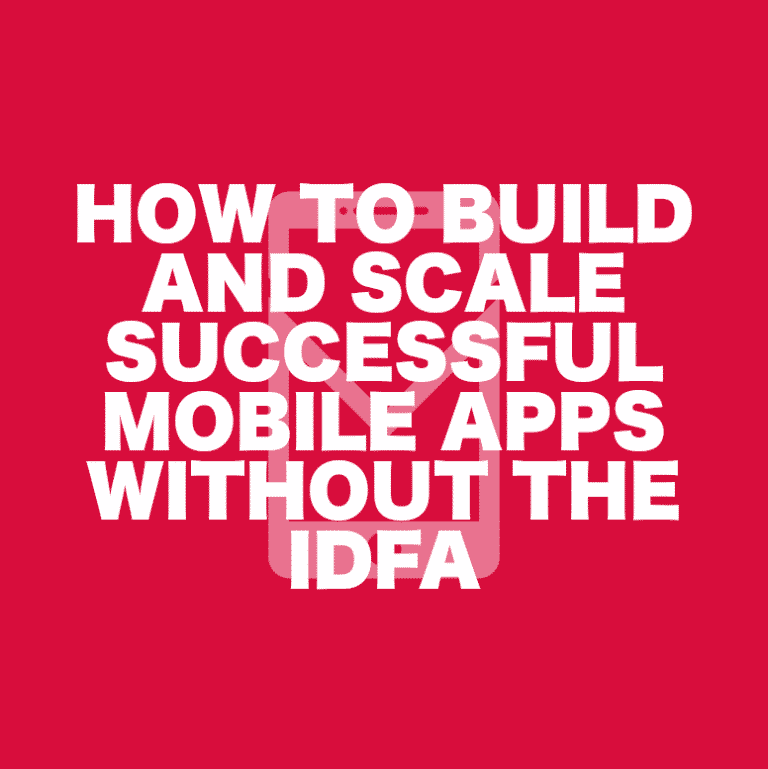 How to Build and Scale successful apps without the IDFA | Mobile Dev ...
